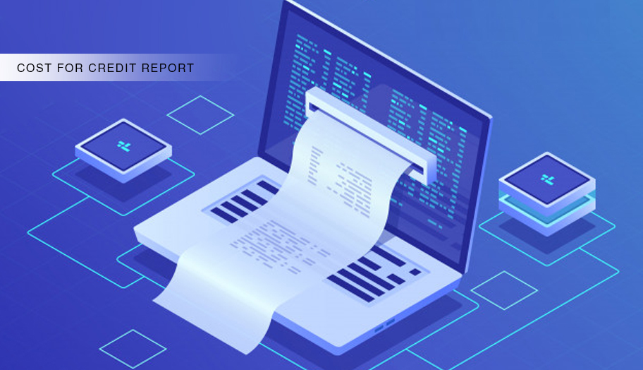 How Much Does It Cost for a Credit Report? | Myce Blog