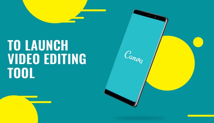Canva to Launch Video Editing Tool, Other Products, Come 2020 | Myce Blog