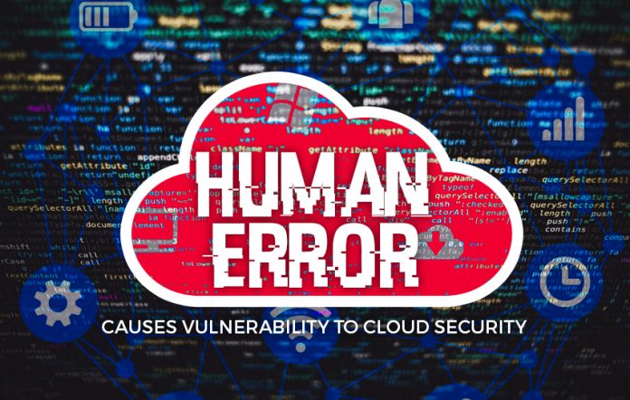 Human Error Causes Vulnerability to Cloud Security | Myce Blog