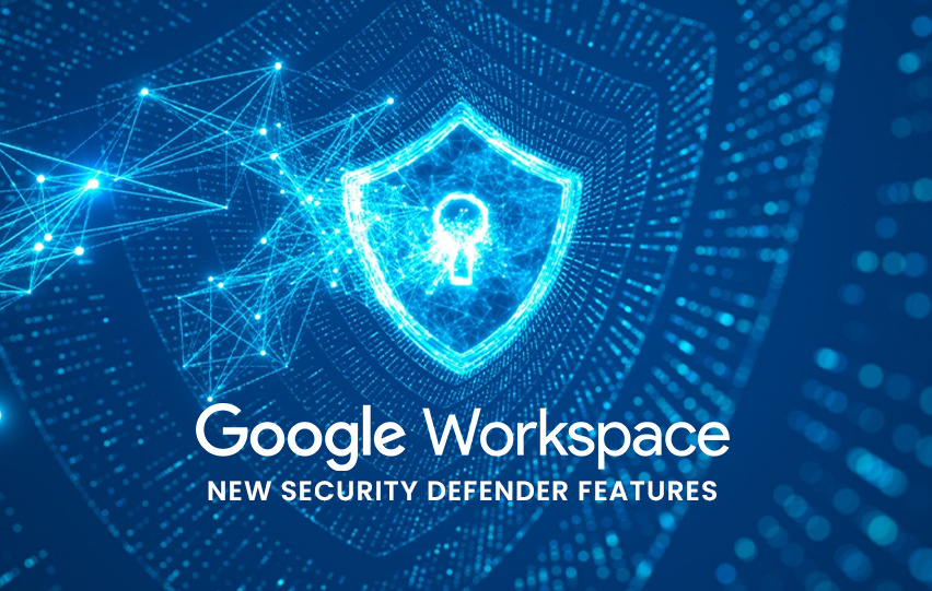 Google Releases New Security Defender Features For Workspace | Myce Blog