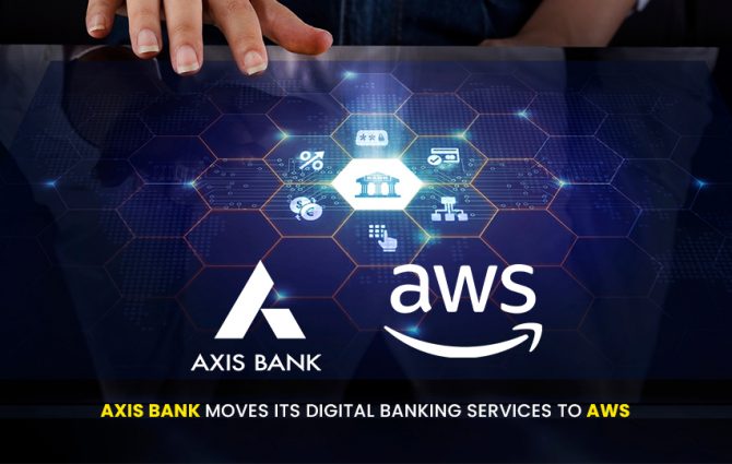Axis Bank Moves Its Digital Banking Services To AWS | Myce Blog
