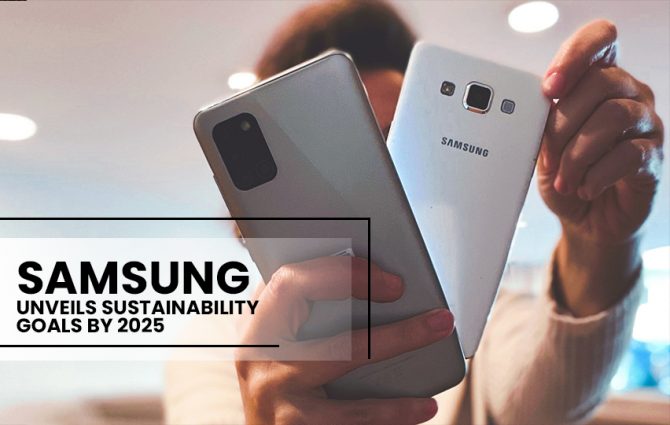 Samsung Unveils Sustainability Goals By 2025 | Myce Blog